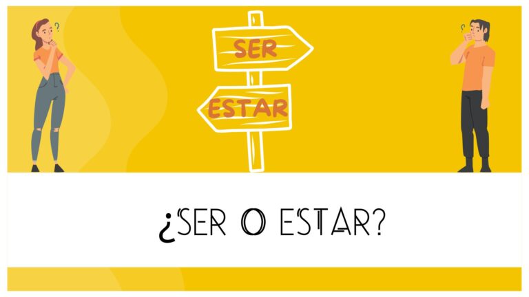 Ser and Estar Made Easy: How to Use the Two Verbs in Spanish